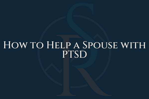 How to Help a Spouse with PTSD - trrecoverygroup