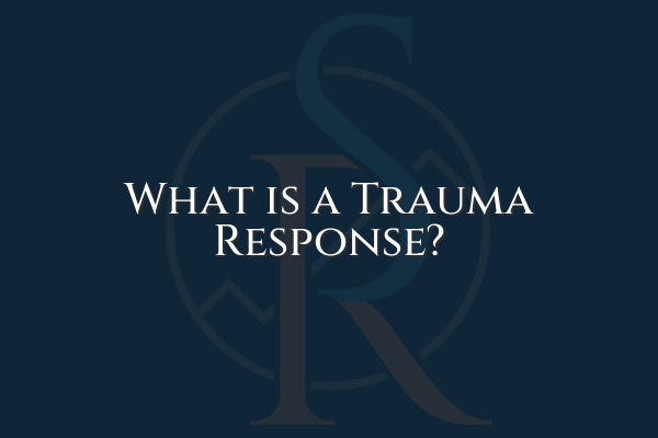 What is a Trauma Response? - trrecoverygroup