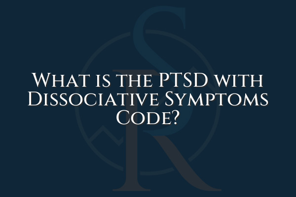 What is the PTSD with Dissociative Symptoms Code? - trrecoverygroup