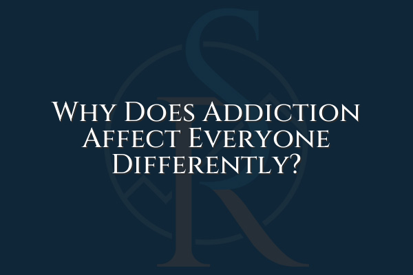 Why Does Addiction Affect Everyone Differently? - trrecoverygroup