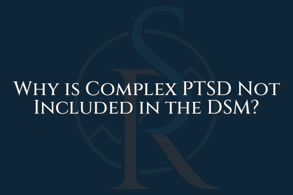 Why is Complex PTSD Not Included in the DSM? - trrecoverygroup